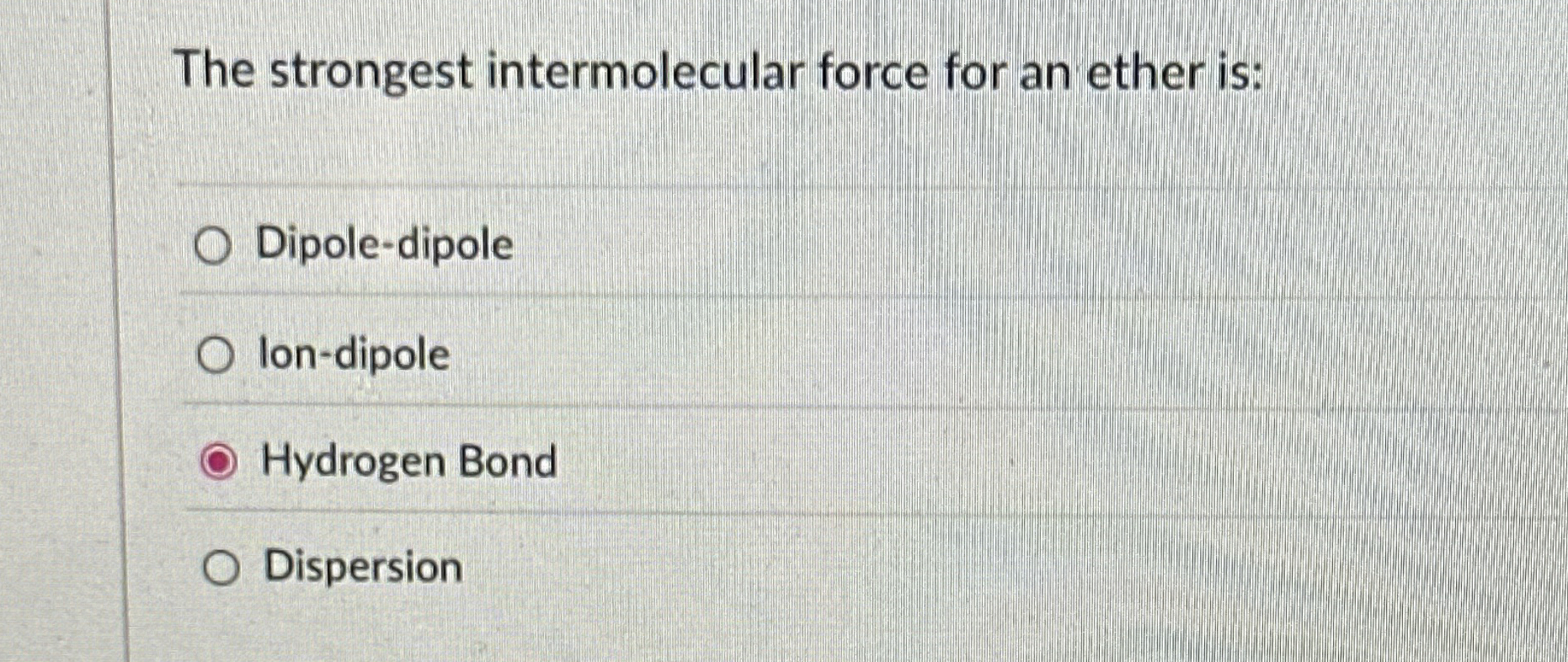 Solved The strongest intermolecular force for an ether | Chegg.com