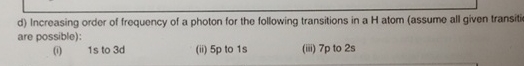 Solved d) ﻿Increasing order of frequency of a photon for the | Chegg.com