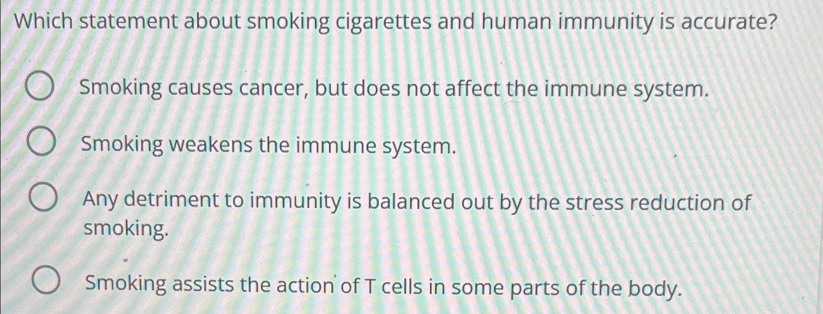 Solved Which statement about smoking cigarettes and human | Chegg.com