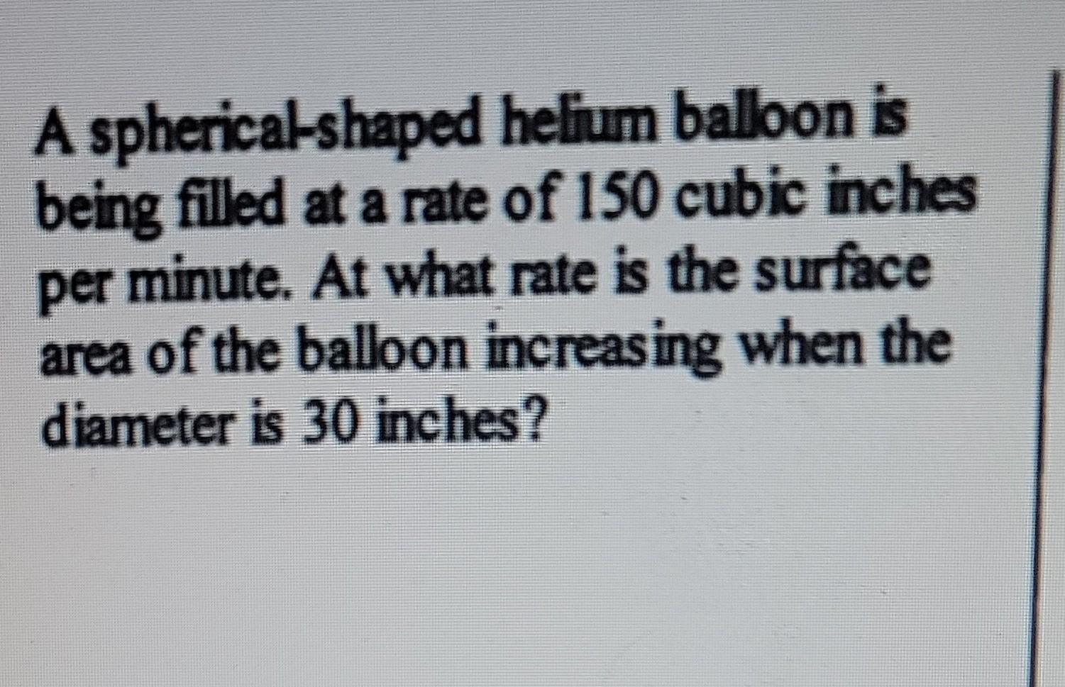 Solved A spherical-shaped helium balloon is being filled at | Chegg.com