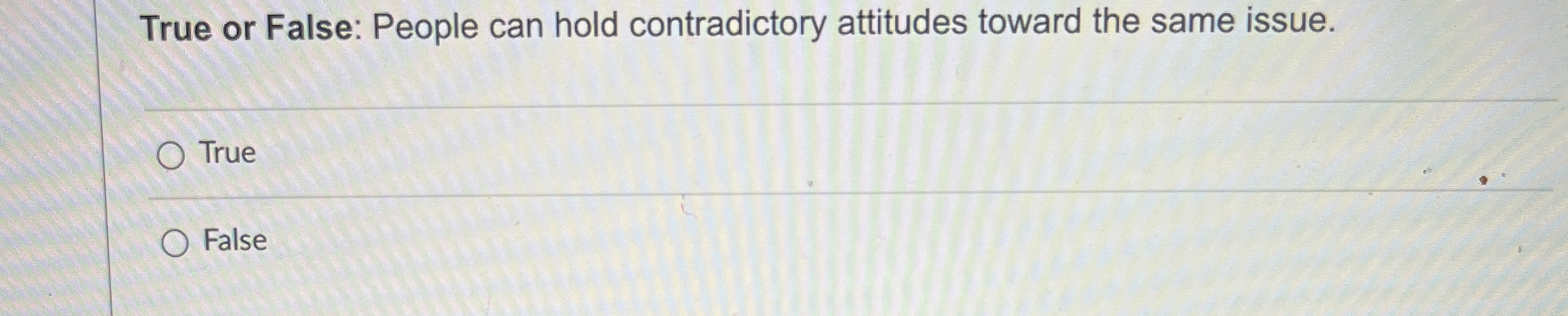 Solved True or False: People can hold contradictory | Chegg.com