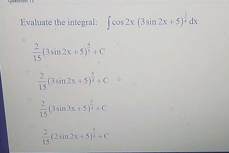 Solved Question 15 Evaluate the integral: ſcos 2x (3sin 2x + | Chegg.com