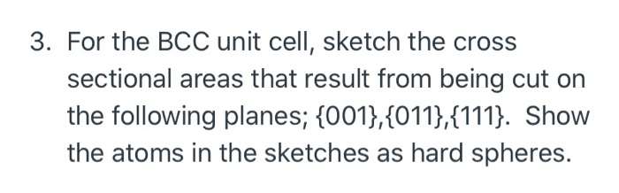 Solved 3. For the BCC unit cell, sketch the cross sectional | Chegg.com
