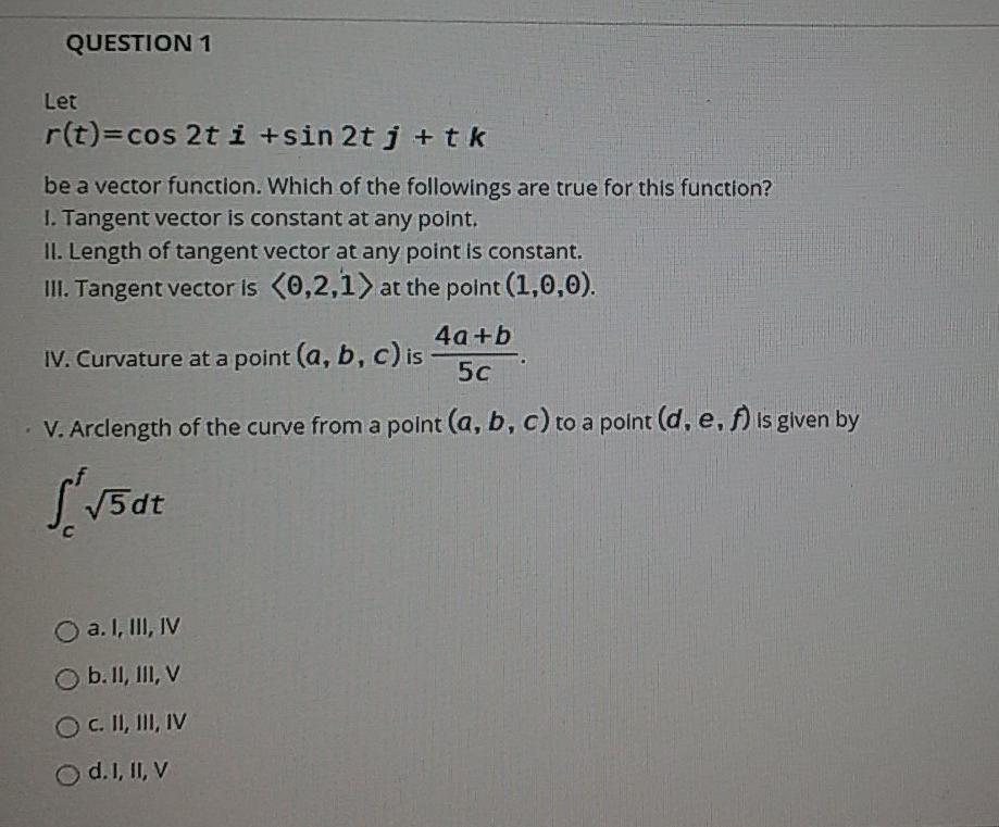 Solved QUESTION 1 Let r(t)=cos 2t i sin 2t j + tk be a | Chegg.com