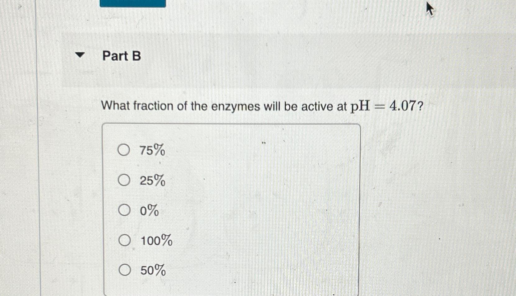 Solved Part BWhat fraction of the enzymes will be active at | Chegg.com