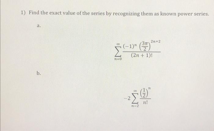 Solved 1) Find the exact value of the series by recognizing | Chegg.com
