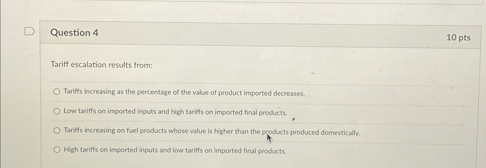 Solved Question 410ptsTariff escalation results from:Tariffs | Chegg.com