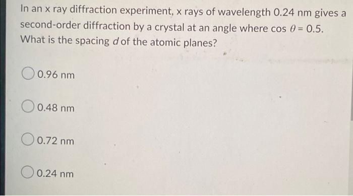 Solved In an x ray diffraction experiment, x rays of | Chegg.com