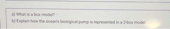 Solved a) What is a box model? b) Explain how the ocean's | Chegg.com