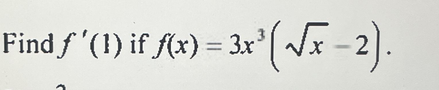 Solved Find f'(1) ﻿if f(x)=3x3(x2-2) | Chegg.com