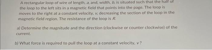 Solved A rectangular loop of wire of length, a, and, width, | Chegg.com