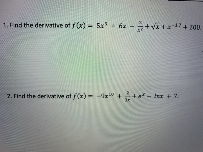 Solved 1. Find the derivative of f(x) = 5x3 + 6x - +Vx+x-1.7 | Chegg.com