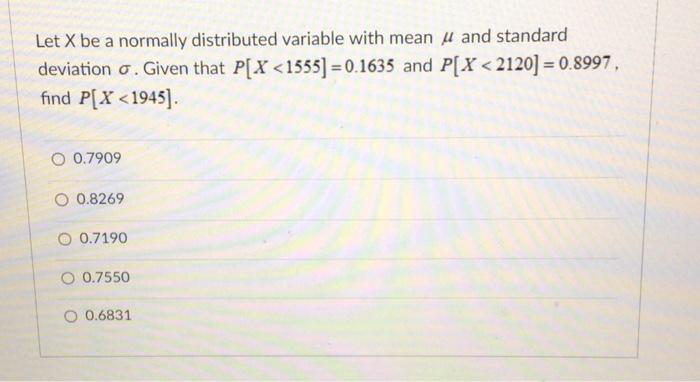Solved Let X be a normally distributed variable with mean μ | Chegg.com