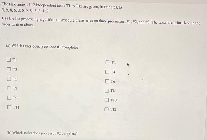 Solved The task times of 12 independent tasks T1 to T12 are | Chegg.com