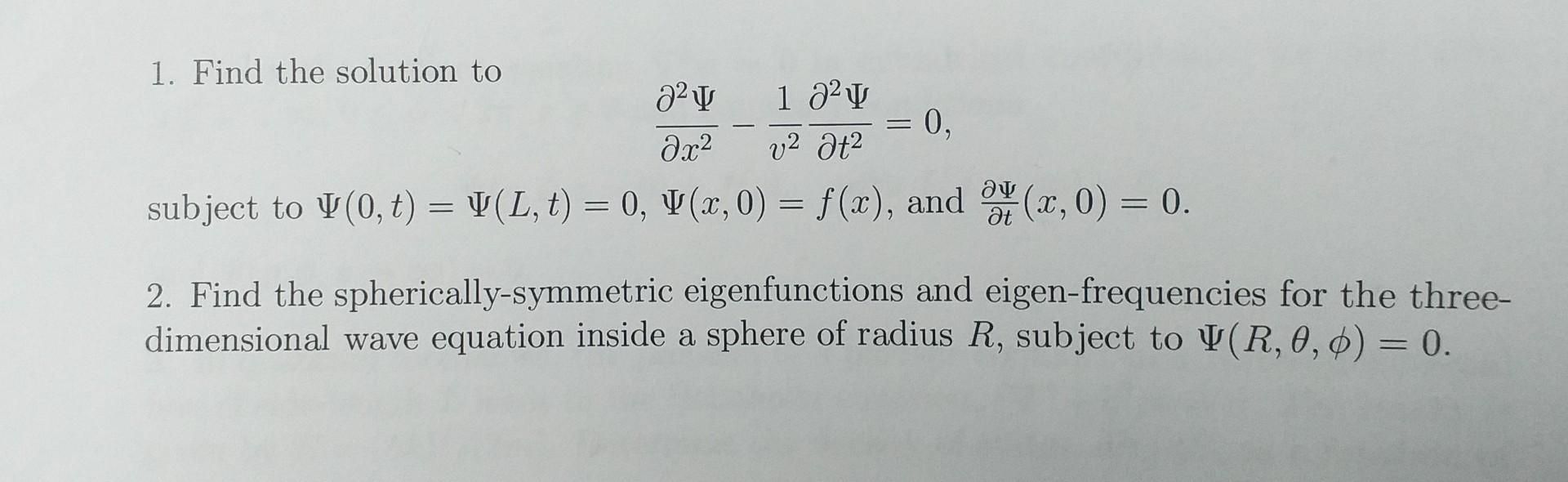 Solved 1. Find the solution to ∂x2∂2Ψ−v21∂t2∂2Ψ=0 subject to | Chegg.com