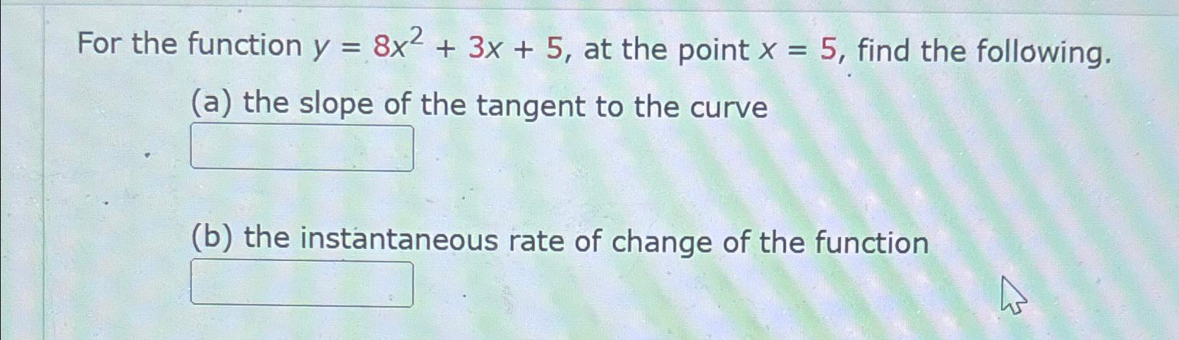 Solved For the function y=8x2+3x+5, ﻿at the point x=5, ﻿find | Chegg.com