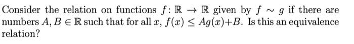 Solved Consider the relation on functions f:R→R given by f∼g | Chegg.com