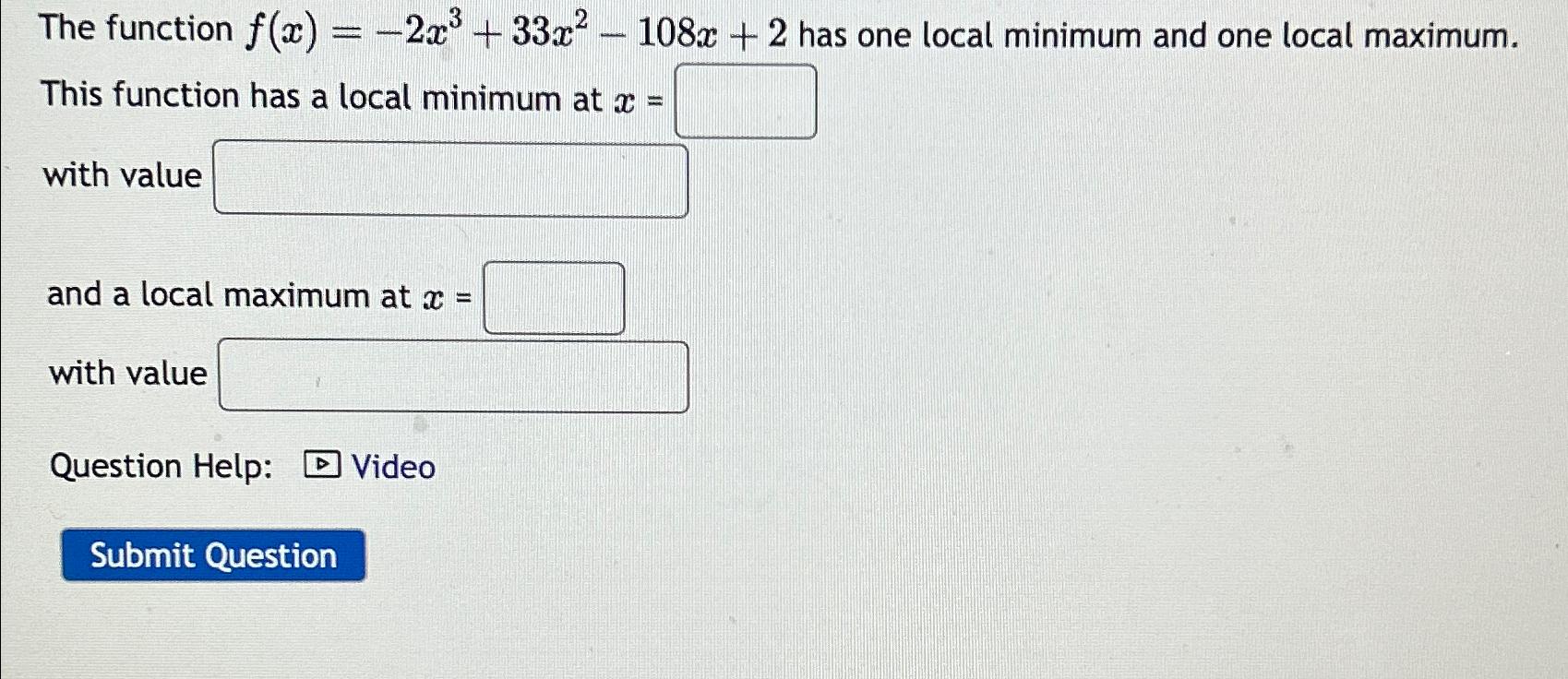 Solved The function f(x)=-2x3+33x2-108x+2 ﻿has one local | Chegg.com