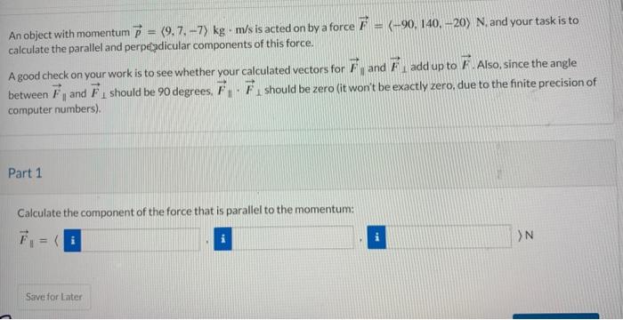 Solved An object with momentum p= 9,7,−7 kg⋅m/s is acted on | Chegg.com