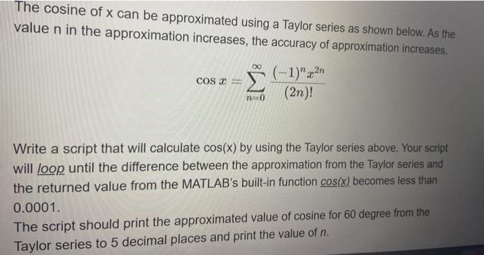 Solved The cosine of x can be approximated using a Taylor | Chegg.com