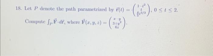 Solved 18. Let P denote the path parametrized by | Chegg.com