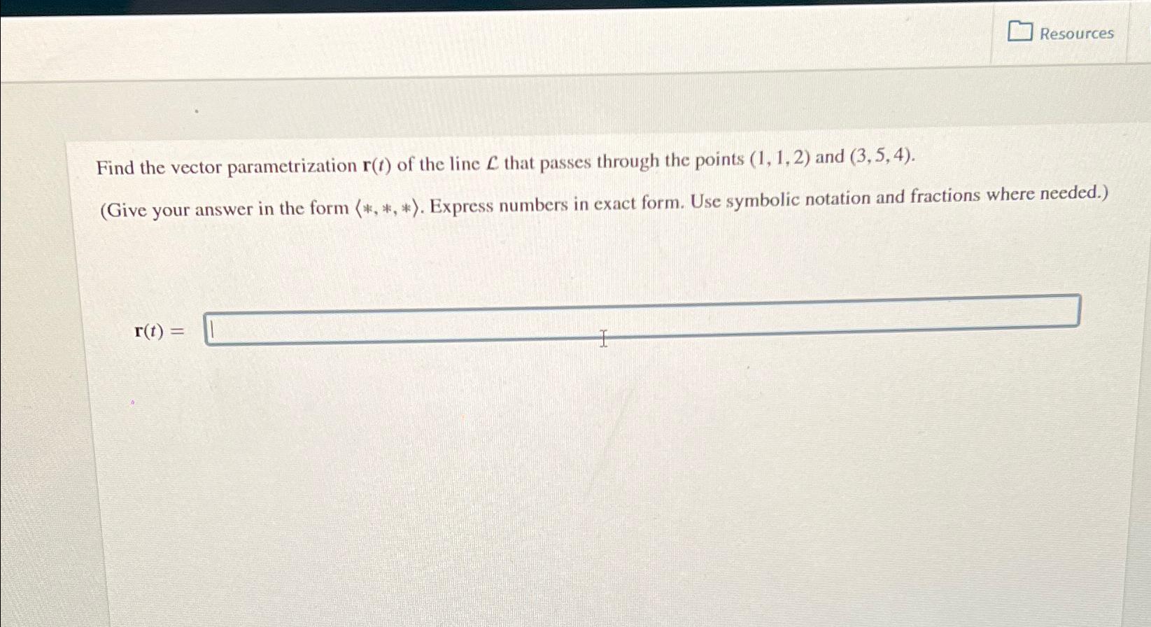 Solved ResourcesFind the vector parametrization r(t) ﻿of the | Chegg.com