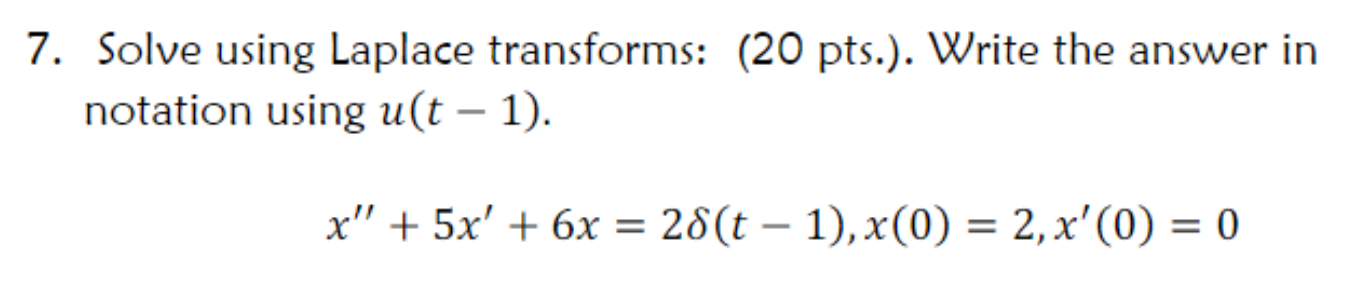 Solved Solve using Laplace transforms: .). Write the answer | Chegg.com Solved Solve using Laplace transforms: .). Write the answer | Chegg.com