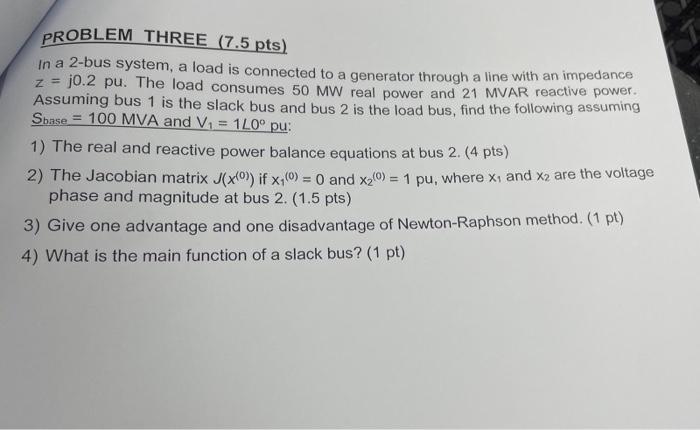 Solved PROBLEM THREE (7.5 pts) In a 2-bus system, a load is | Chegg.com
