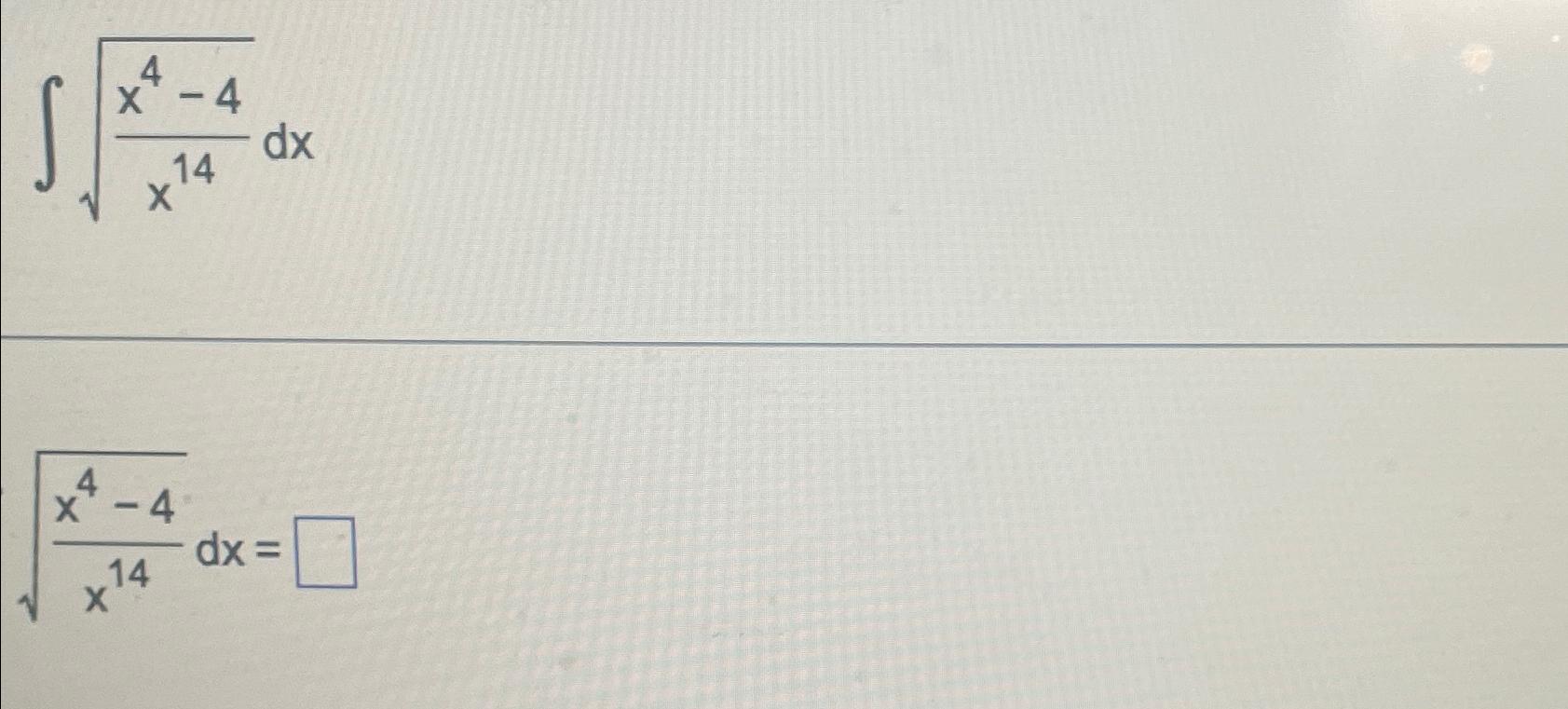 Solved ∫﻿﻿x4-4x142dxx4-4x142dx= | Chegg.com