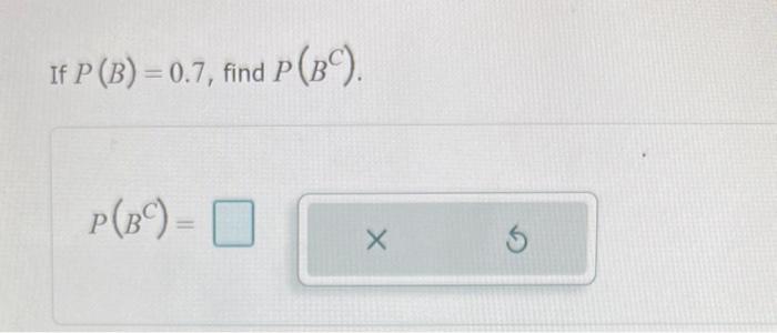 Solved P(B)=0.7 P(BC)= | Chegg.com