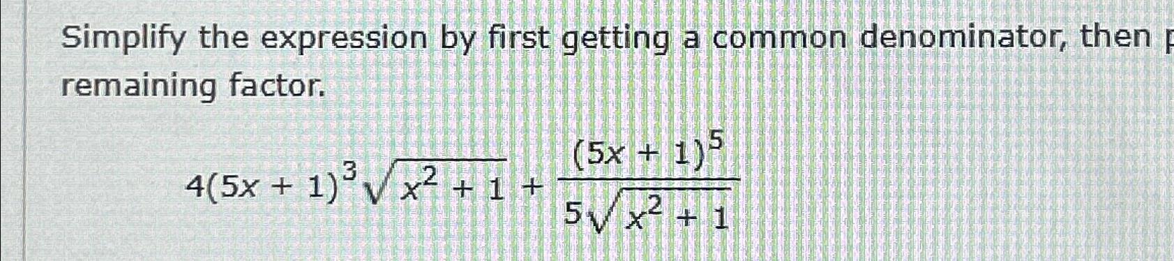 Solved Simplify the expression by first getting a common | Chegg.com