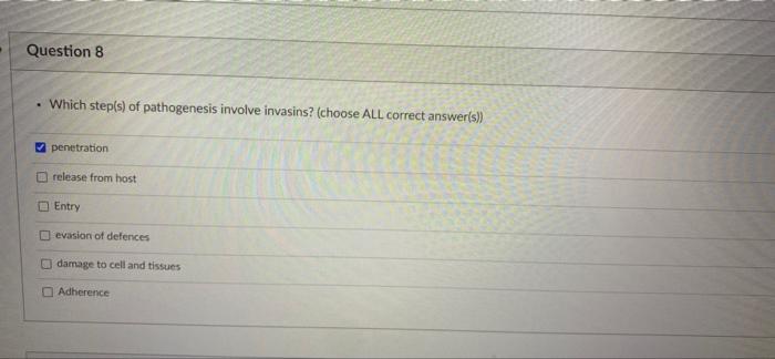 Solved Question 8 . Which step(s) of pathogenesis involve | Chegg.com