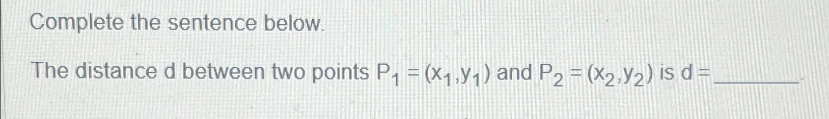 Solved Complete the sentence below.The distance d ﻿between | Chegg.com
