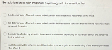 Solved Behaviorism broke with traditional psychology with | Chegg.com