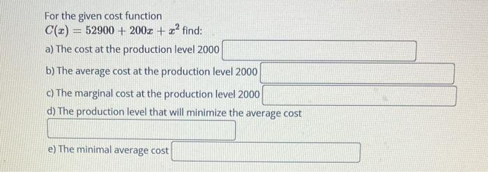 Solved For the given cost function C(x)=52900+200x+x2 find: | Chegg.com