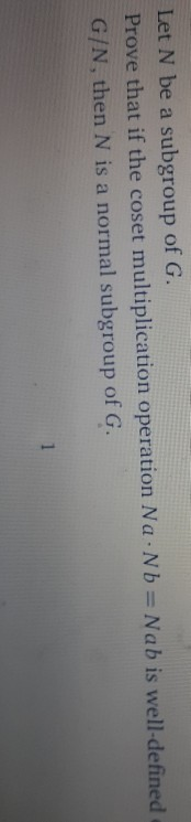 Solved Let N be a subgroup of G. Prove that if the coset | Chegg.com