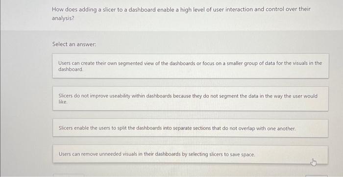 Solved How does adding a slicer to a dashboard enable a high | Chegg.com