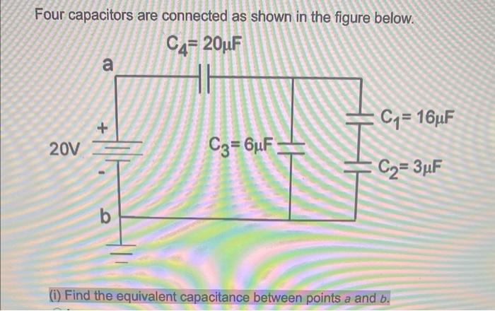 Solved Four Capacitors Are Connected As Shown In The Figure