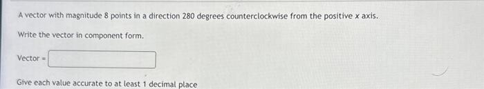 A vector with magnitude 8 points in a direction 280 | Chegg.com