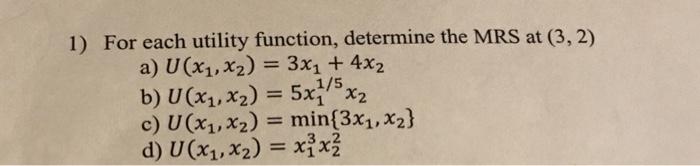 Solved 1) For each utility function, determine the MRS at | Chegg.com