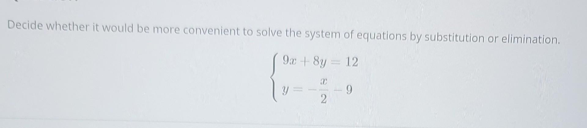 Solved Decide whether it would be more convenient to solve | Chegg.com