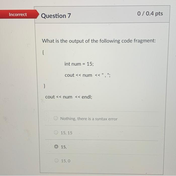 Solved Incorrect Question 7 0/0.4 pts What is the output of | Chegg.com Solved Incorrect Question 7 0/0.4 pts What is the output of | Chegg.com