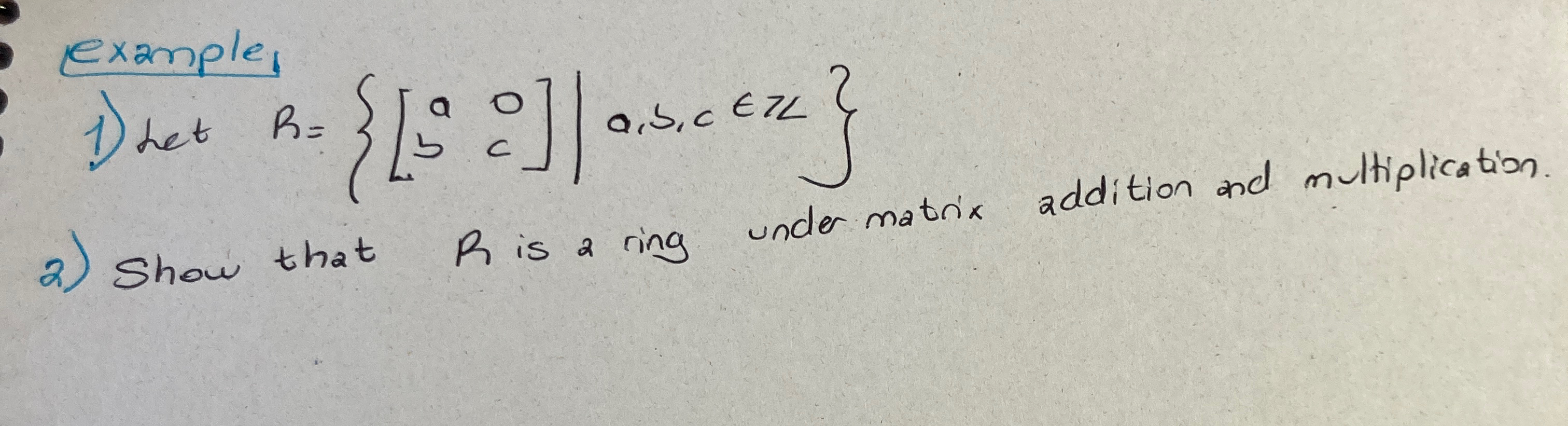 Solved example,Let R={[a0bc]|a,b,cinZ}Show that R ﻿is a ring | Chegg.com