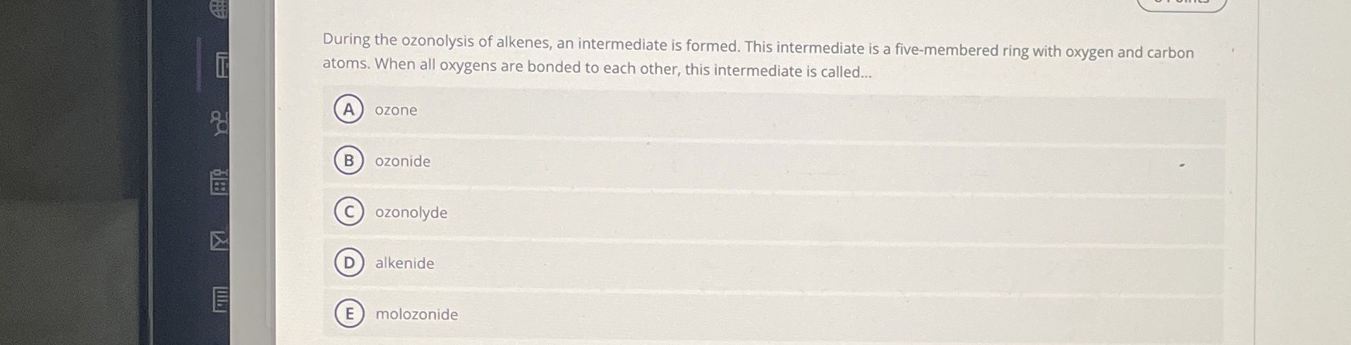 Solved During the ozonolysis of alkenes, an intermediate is | Chegg.com