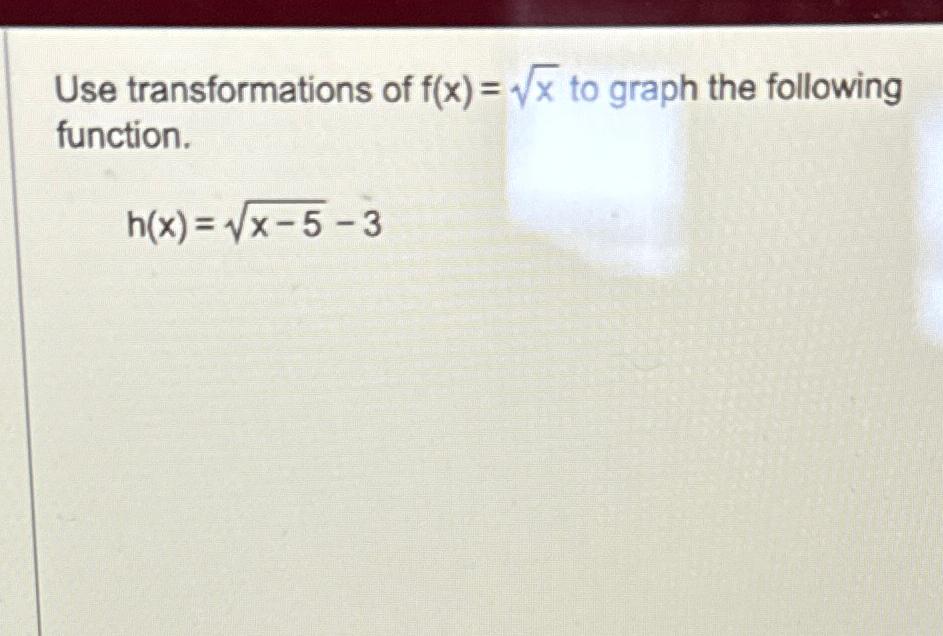 Solved Use transformations of f(x)=x2 ﻿to graph the | Chegg.com