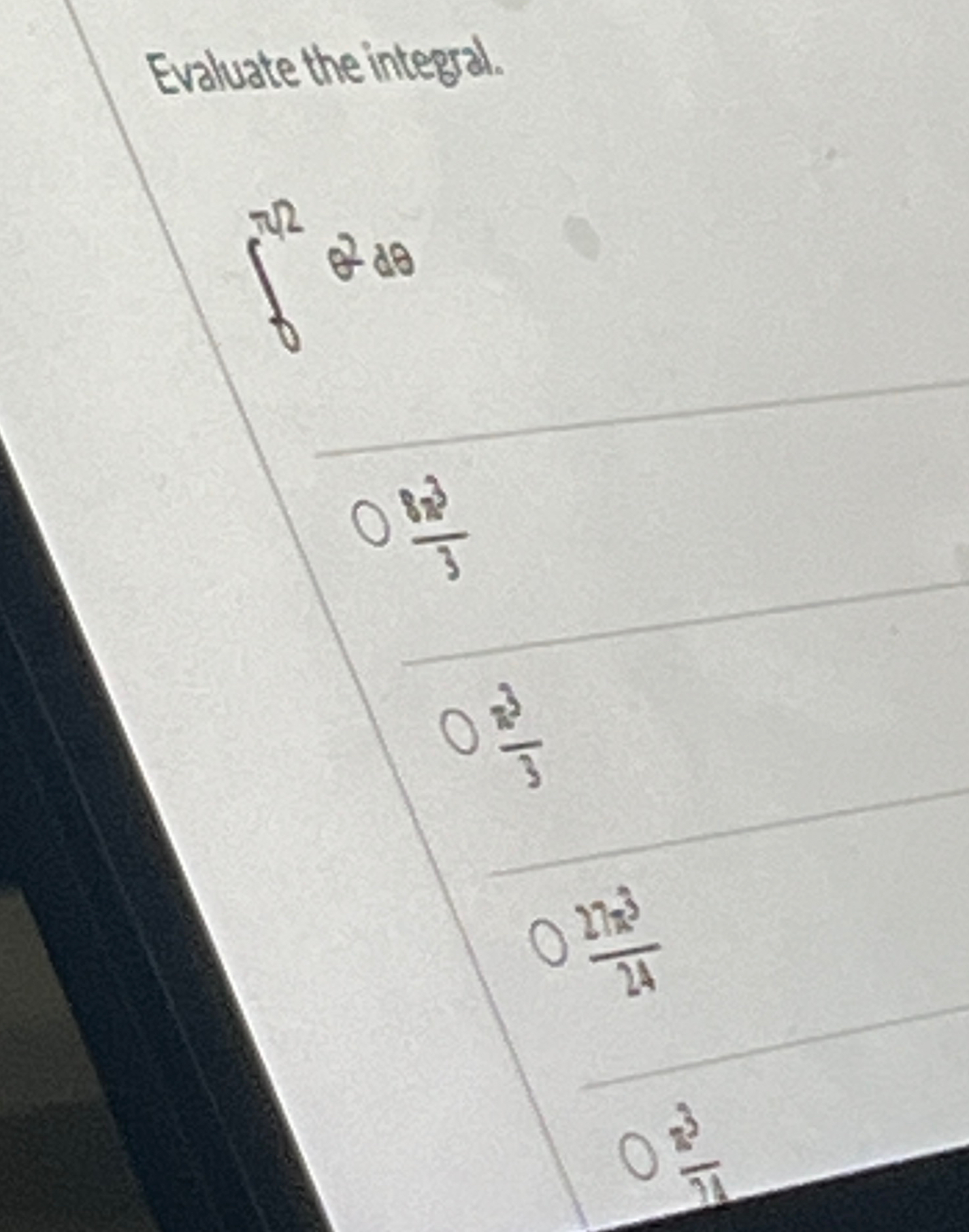 Solved Evaluate the intergal.∫0π2θ2 dθ0833033027π324 | Chegg.com