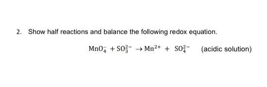 Solved 2. Show half reactions and balance the following | Chegg.com