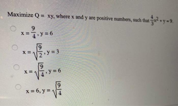 Solved Maximize Q = xy, where x and y are positive numbers, | Chegg.com
