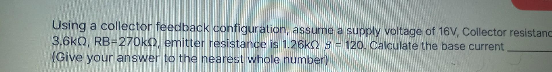 Solved Using a collector feedback configuration, assume a | Chegg.com