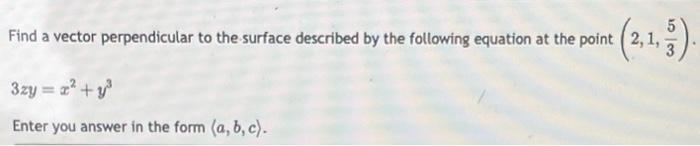 Solved Find a vector perpendicular to the surface described | Chegg.com